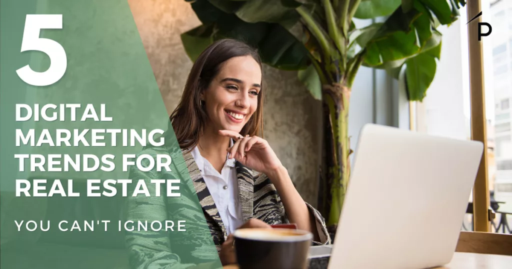 5 Digital Marketing Trends for Real Estate Agents